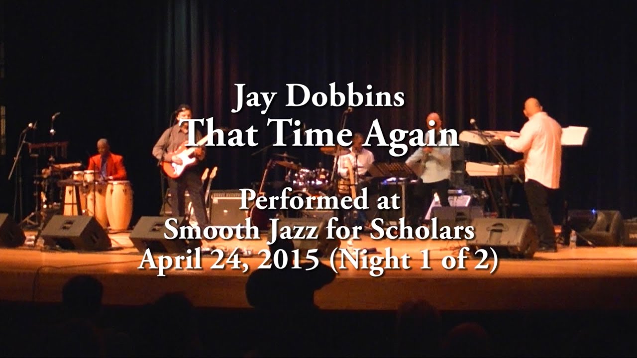 Jay Dobbins - That Time Again - Smooth Jazz for Scholars (4/24/15 ...