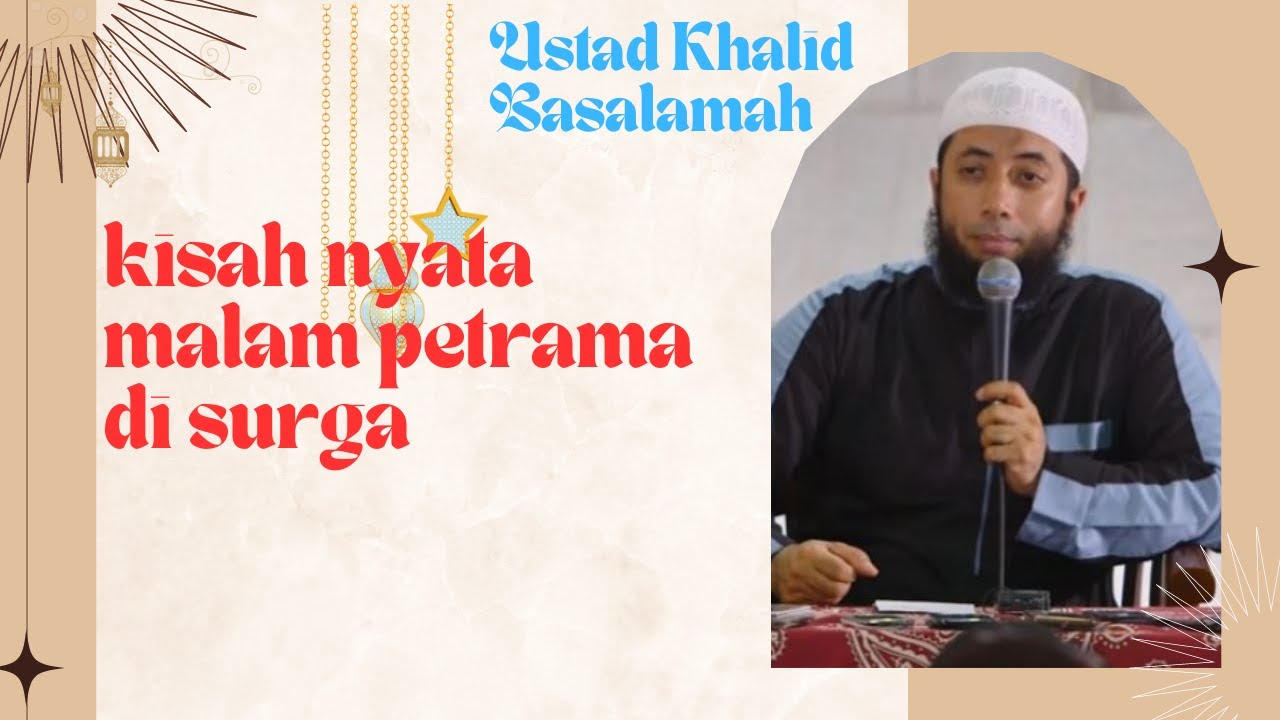 Ustad Khalid Basalamah || Kisah Nyata Malam Petama Di Surga - YouTube