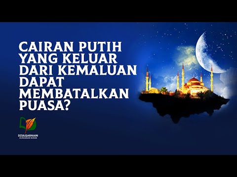Cairan Putih yang Keluar dari Kemaluan dapat Membatalkan Puasa?