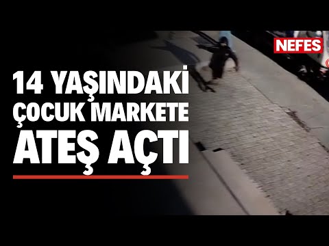 14 yaşındaki çocuk markete ateş açtı