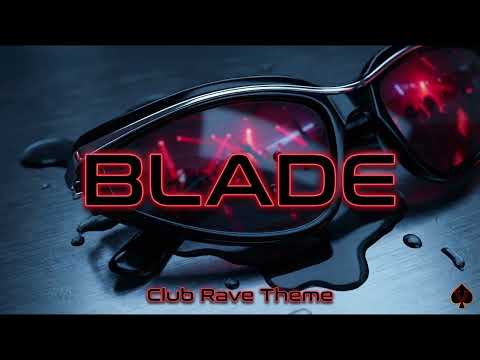 [10 Hours] - BLADE - Club Rave Theme - Perfect Loop