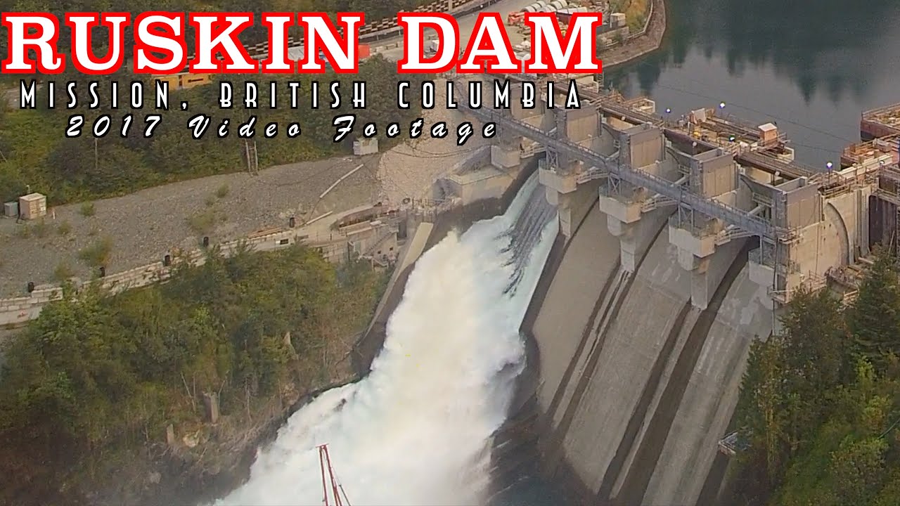 RUSKIN DAM | Mission | British Columbia | 2017 Video Footage - YouTube