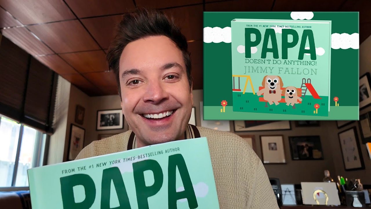 Jimmy Fallon Reads New Children's Book PAPA Doesn't Do Anything! | Read ...