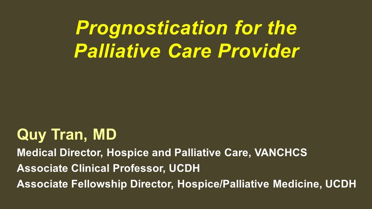 Prognostication for the Palliative Care Provider by Dr. Quy Tran - YouTube