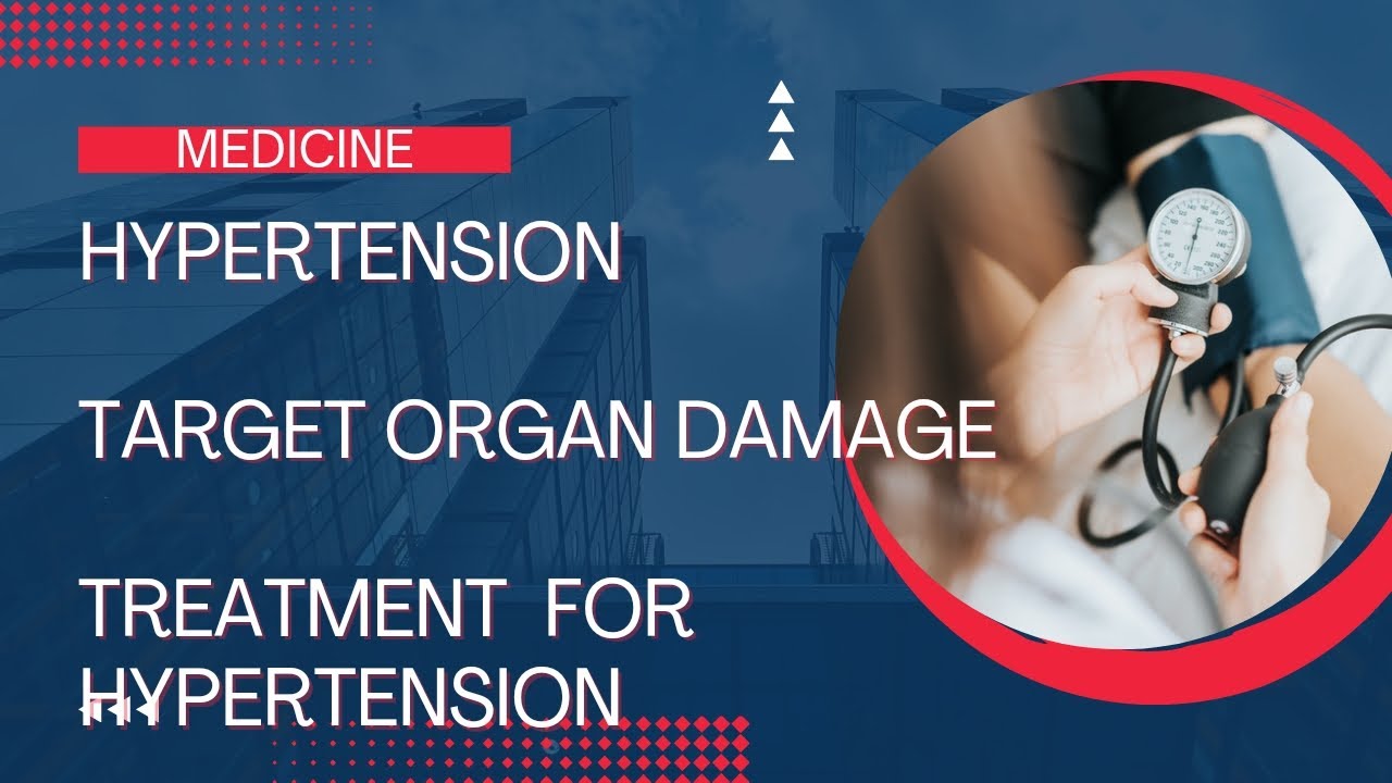 HYPERTENSION/ TARGET ORGAN DAMAGE/ TREATMENT FOR HYPERTENSION - YouTube