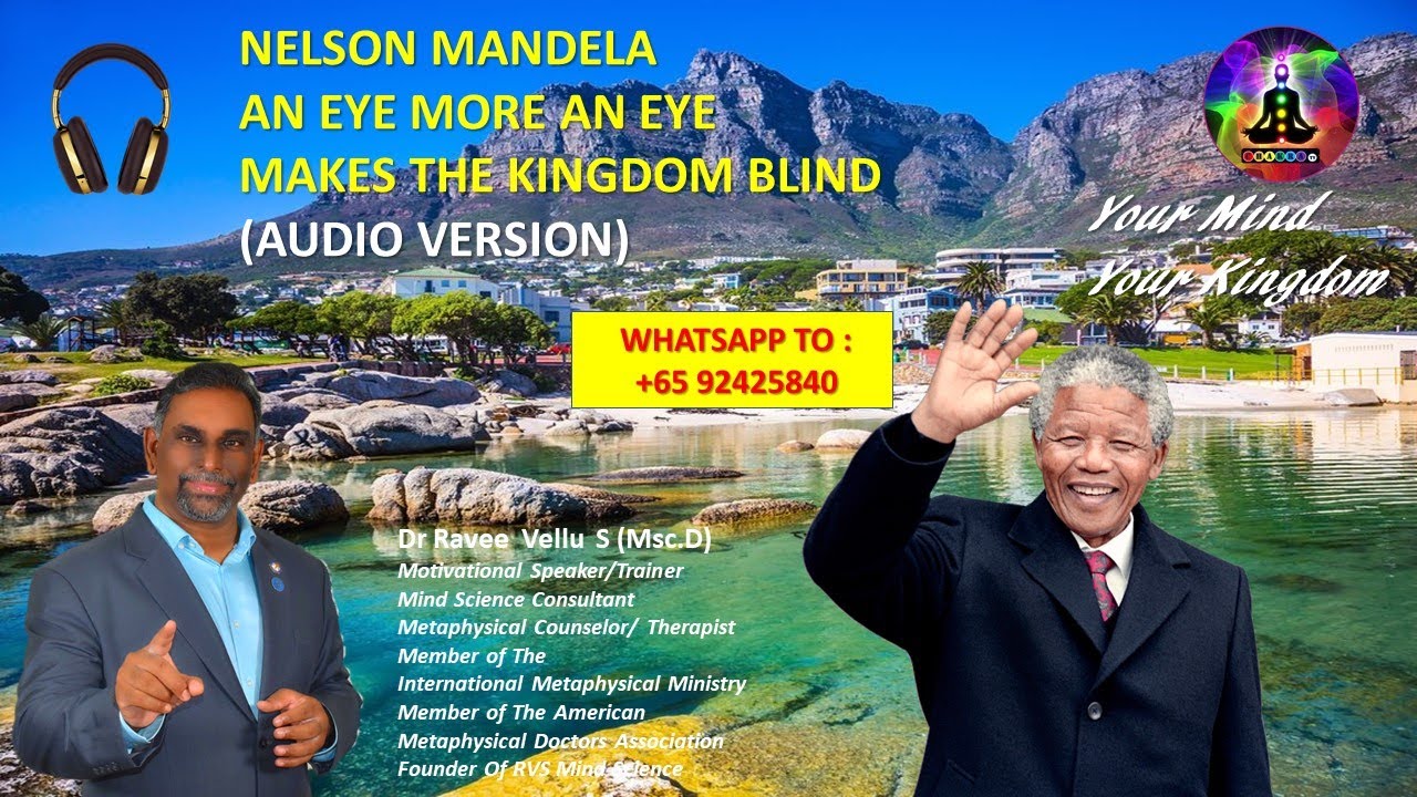 NELSON MANDELA - AN EYE FOR AN EYE MAKES THE KINGDOM BLIND - YouTube