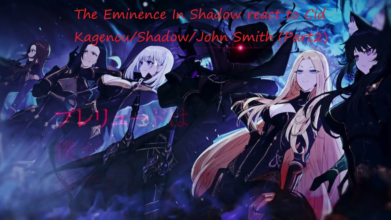 The Eminence In Shadow react to Cid Kagenou/Shadow (Part2) - YouTube