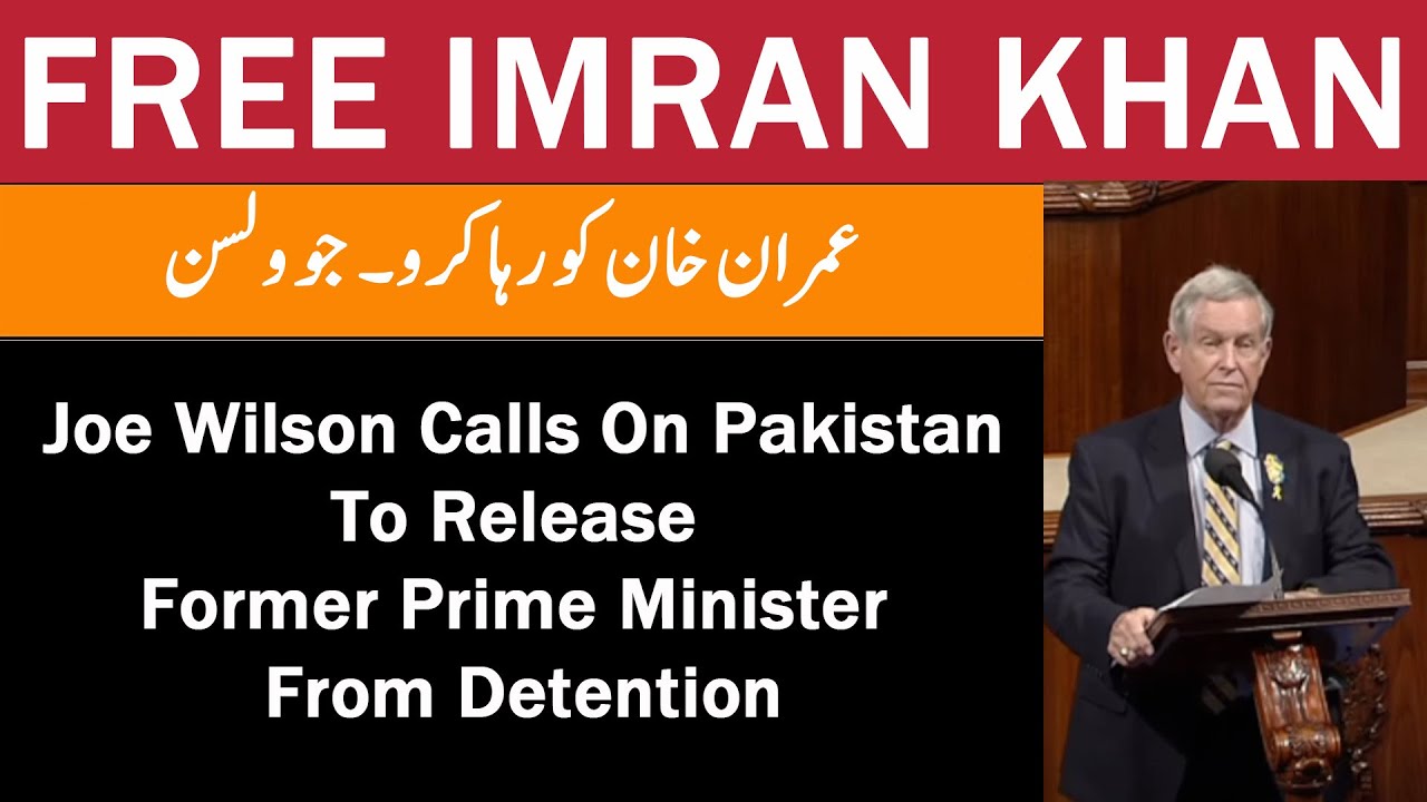 Joe Wilson Calls On Pakistan To Release Imran Khan - YouTube