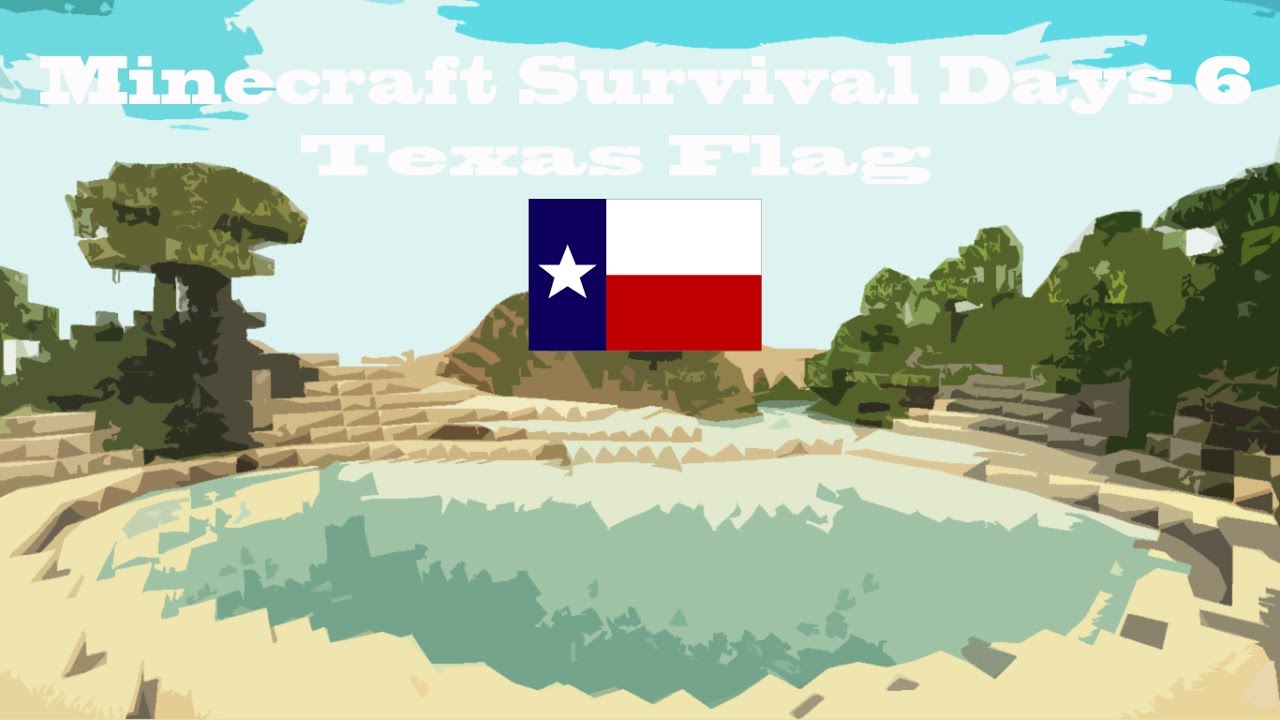 Minecraft Survival days 6 Texas Flag - YouTube