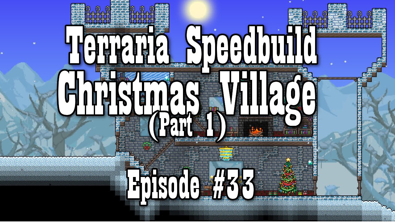 | Terraria Speed Build | #33 - CHRISTMAS VILLAGE (Part 1) - YouTube