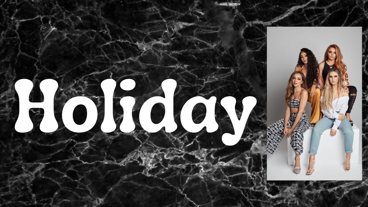 Little Mix - Holiday (Lyrics) - YouTube