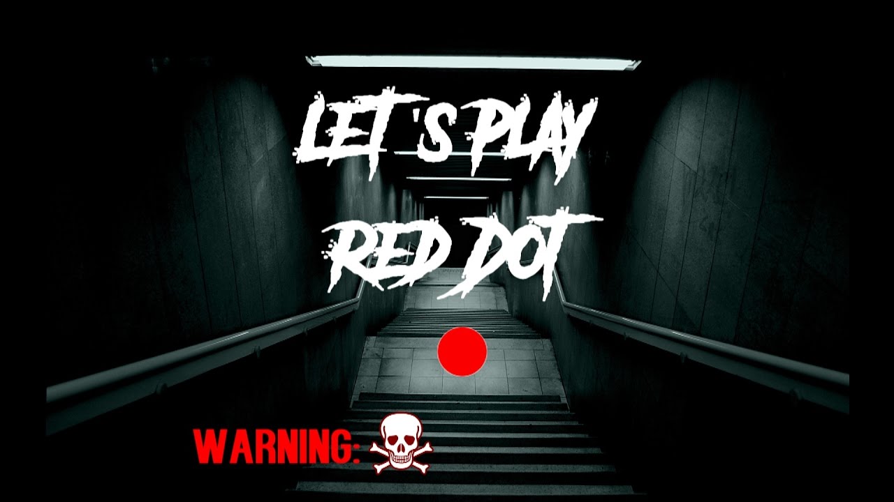 Let's Play Red Dot! (#Horror Game) - YouTube