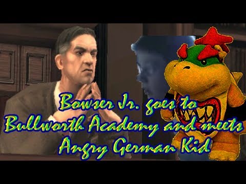 Bowser Jr. goes to Bullworth Academy and meets Angry German Kid - YouTube