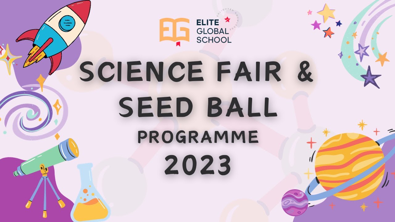 Science Fair & Seed Ball Programme 2023 - ELITE GLOBAL SCHOOL - YouTube