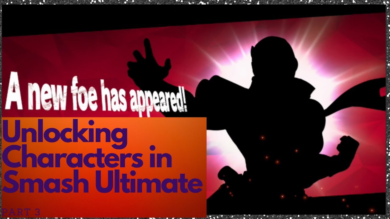 Super Smash Ultimate - Game Walk Through: Unlocking Characters - Part 3 ...