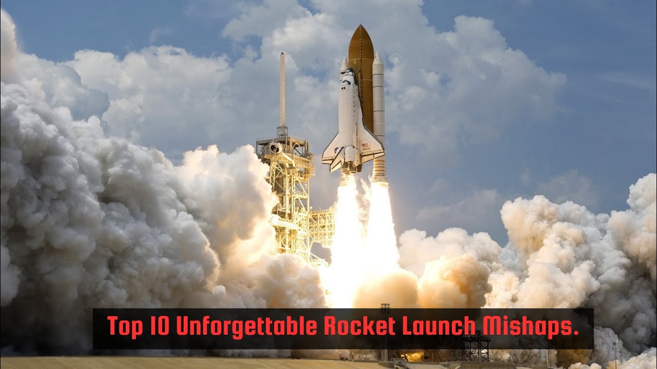 Top 10 Unforgettable Rocket Launch Mishaps - YouTube