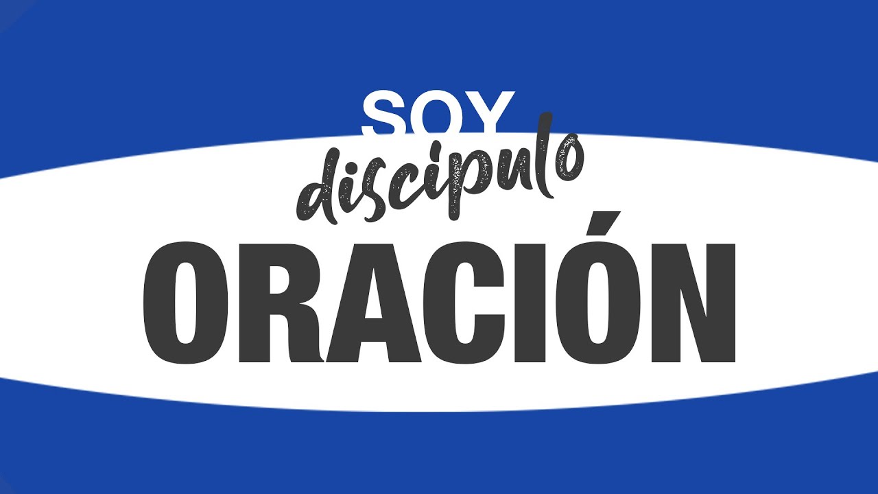 Soy Discípulo (La Oración) - YouTube