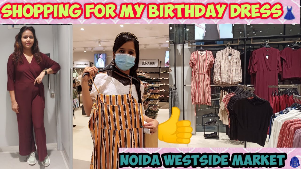 Shopping for my birthday || Westside mall noida || women clothing ...