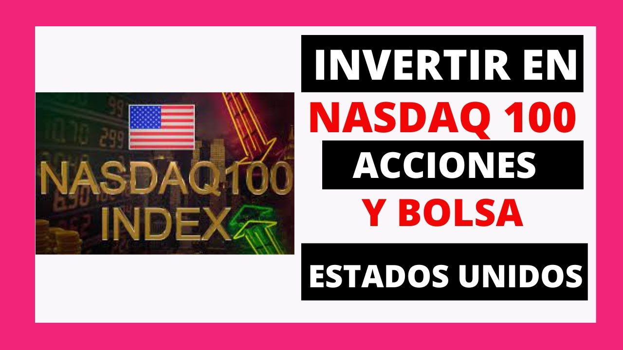 EL NASDAQ 100 ¿LA MEJOR INVERSIÒN EN BOLSA Y ACCIONES EN USA? ¿Cómo ...