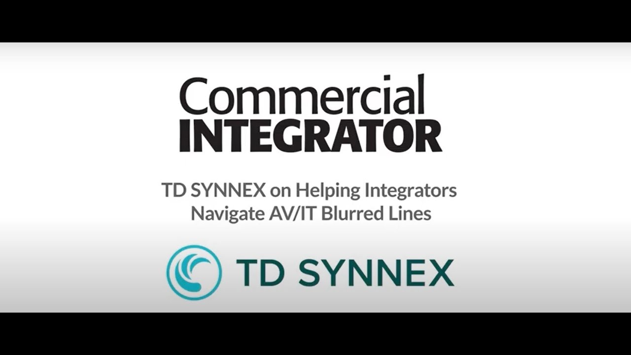 TD SYNNEX on Helping Integrators Navigate AV/IT Blurred Lines - YouTube