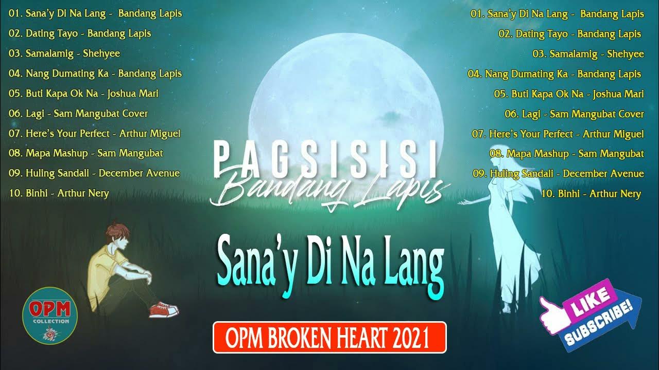 Sana'y Di Na Lang x Dating Tayo🎀Bandang Lapis Nonstop OPM Broken Heart 2021 |Joshua Mari, The ...