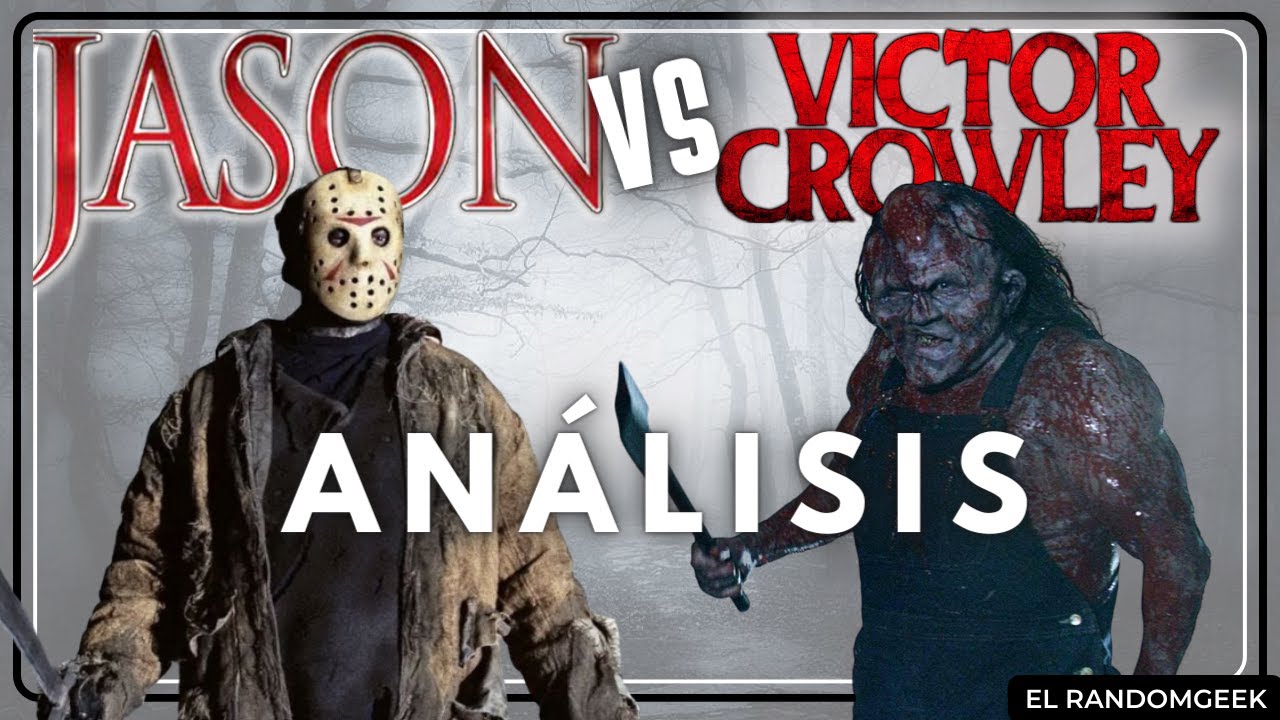 JASON VOORHEES vs VICTOR CROWLEY (Análisis comparativo) | El RandomGeek ...