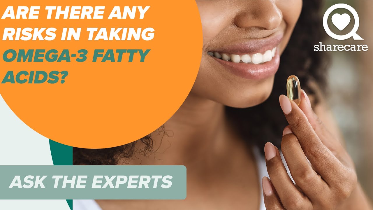 Are There Any Risk in Taking Omega 3 Fatty Acids? | Ask the Experts ...