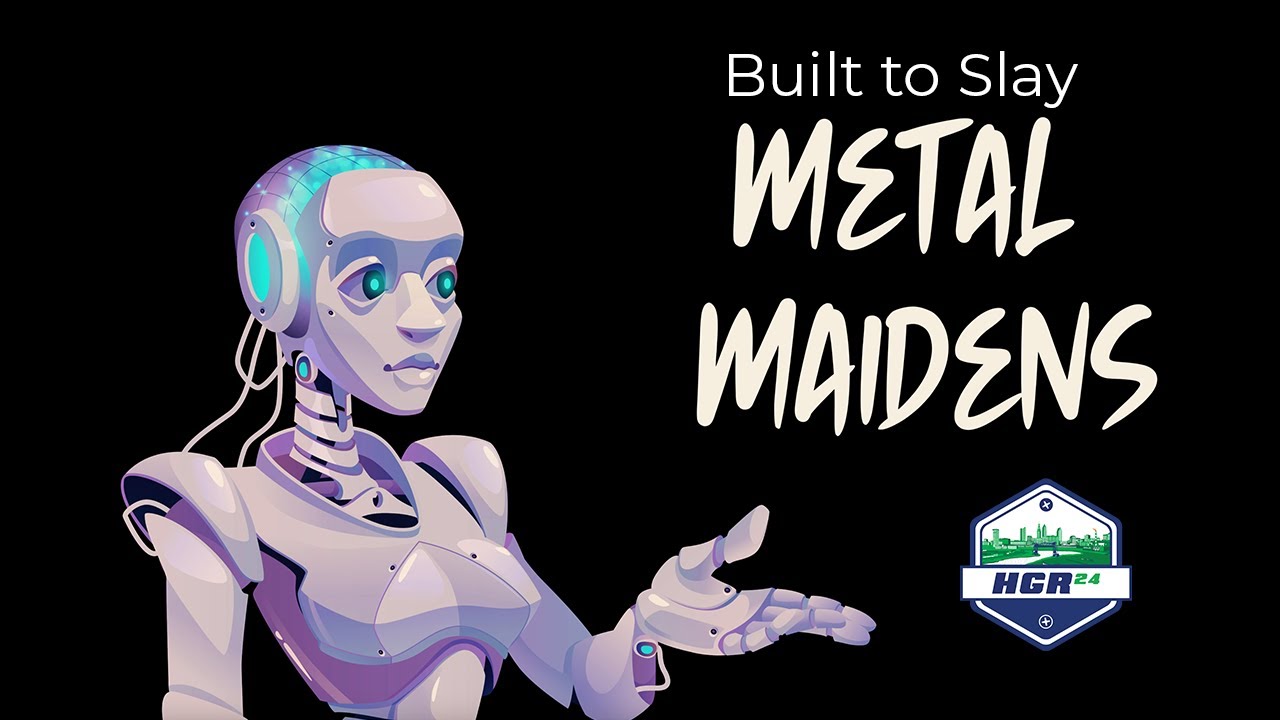 HGR24 - Metal Maidens - Built to Slay - A Machine Dating Game #hgr24 # ...