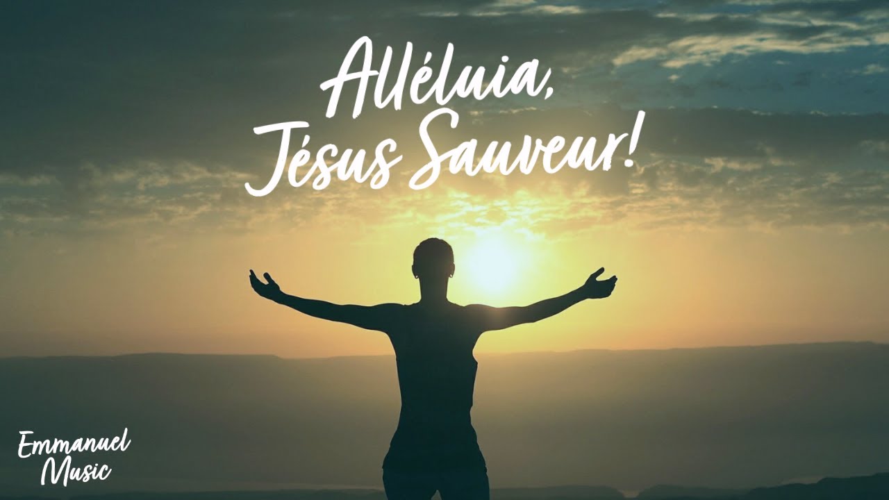 Alléluia, Jésus Sauveur - YouTube