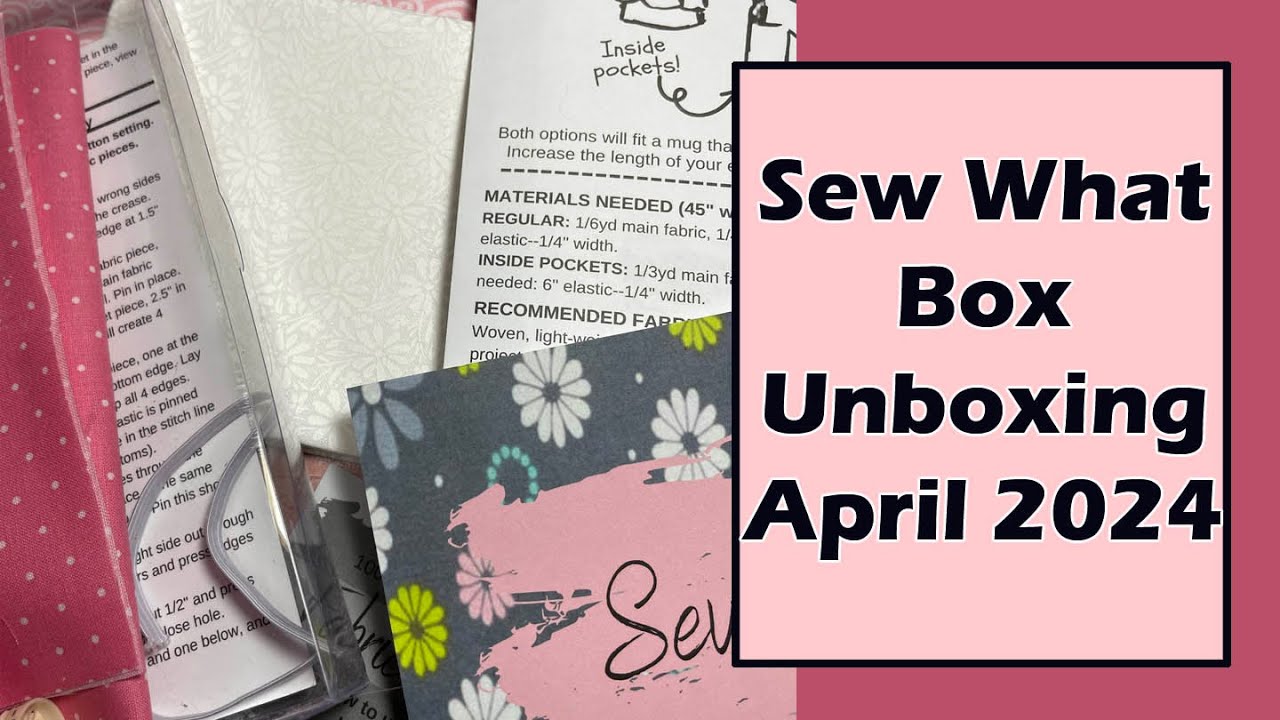 April 2024 Sew What Subscription Box Unboxing - YouTube