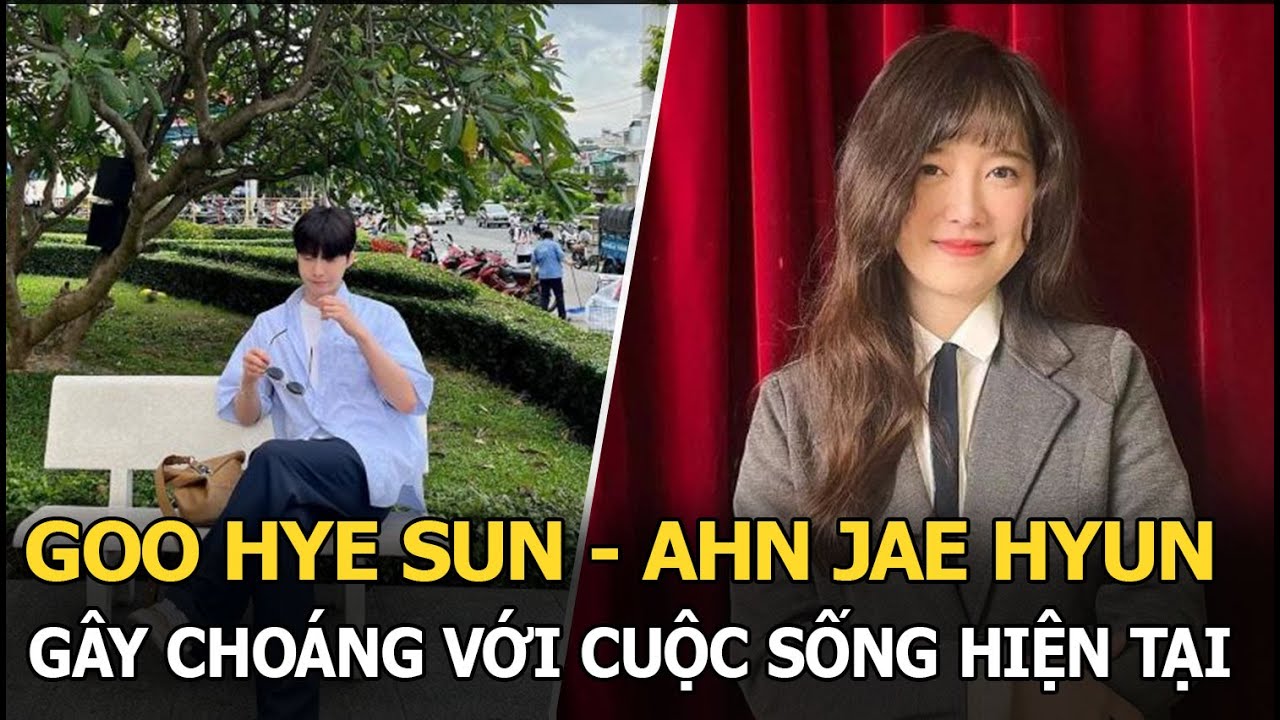Goo Hye Sun - Ahn Jae Hyun gây choáng với cuộc sống hiện tại sau 2 năm ...