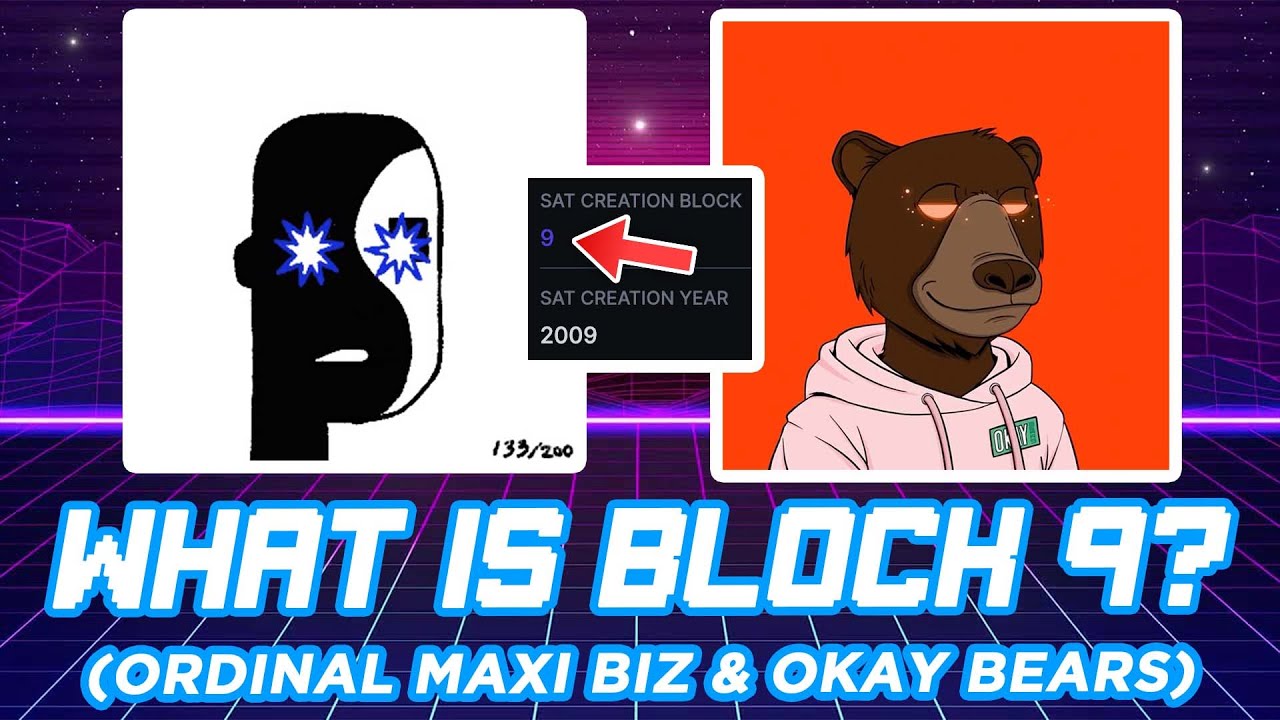 BTC Ordinals - What is Block 9? (Ordinal Maxi Biz & OKAY BEARS) - YouTube