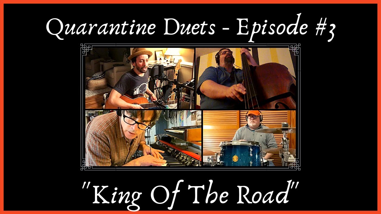 Quarantine Duets - Ep.#3 - "King Of The Road" - YouTube