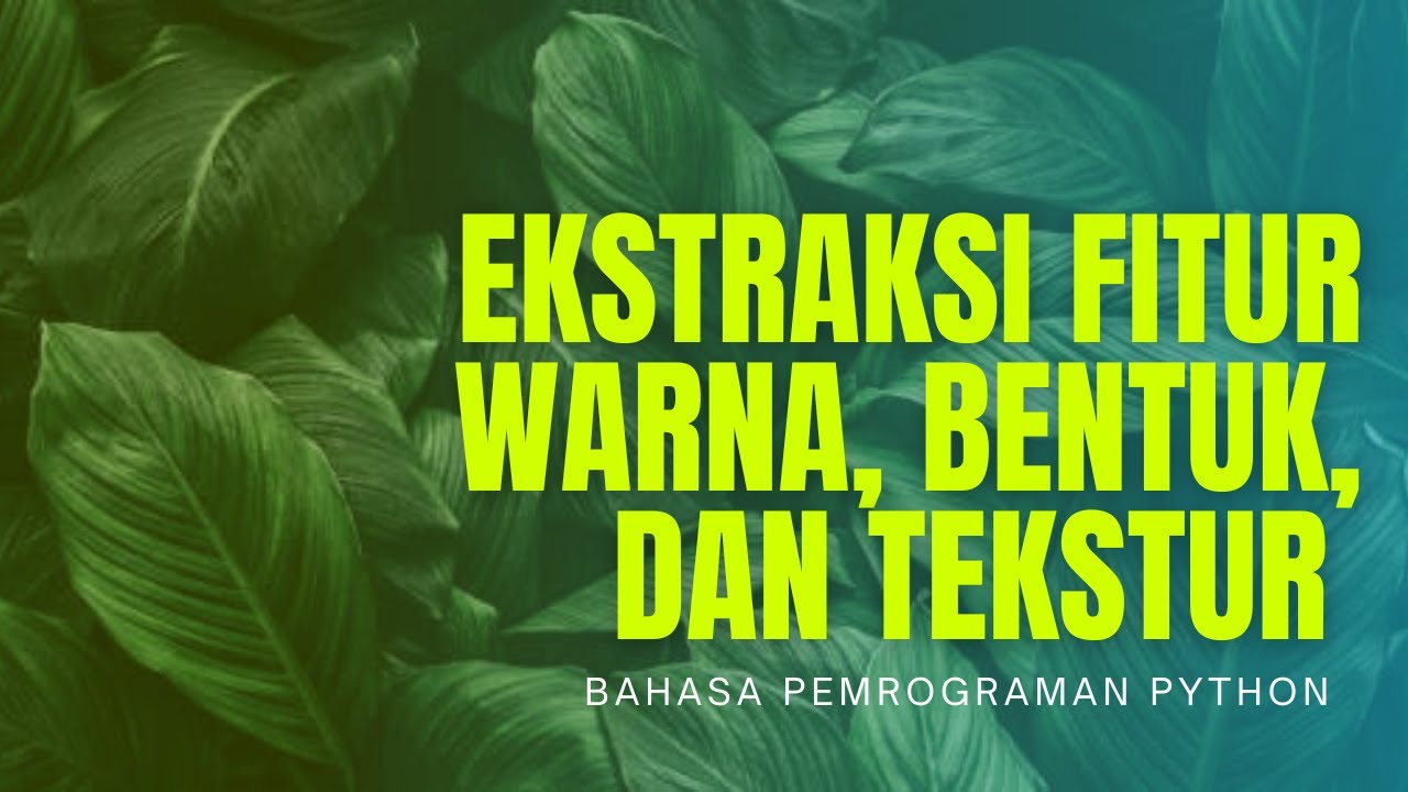 Klasifikasi 11 Jenis Dedaunan Menggunakan KNN Dengan Ekstraksi Fitur ...
