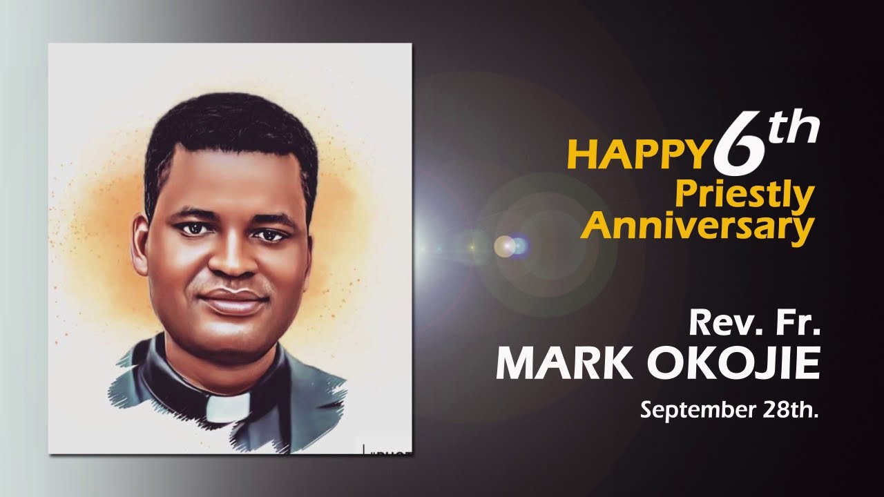 6TH PRIESTLY ANNIVERSARY OF REV. FR. MARK OKOJIE - YouTube