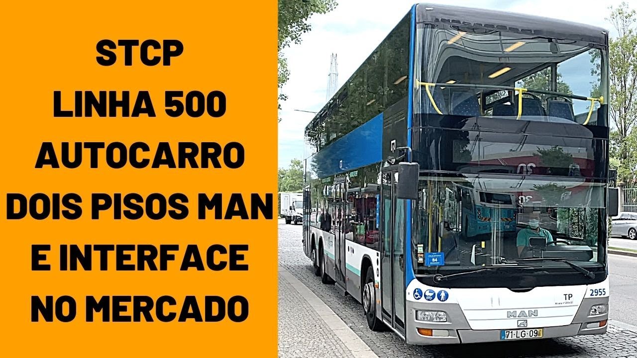 🇵🇹🚌 STCP - Linha 500 - Autocarro MAN dois pisos e interface no Mercado ...