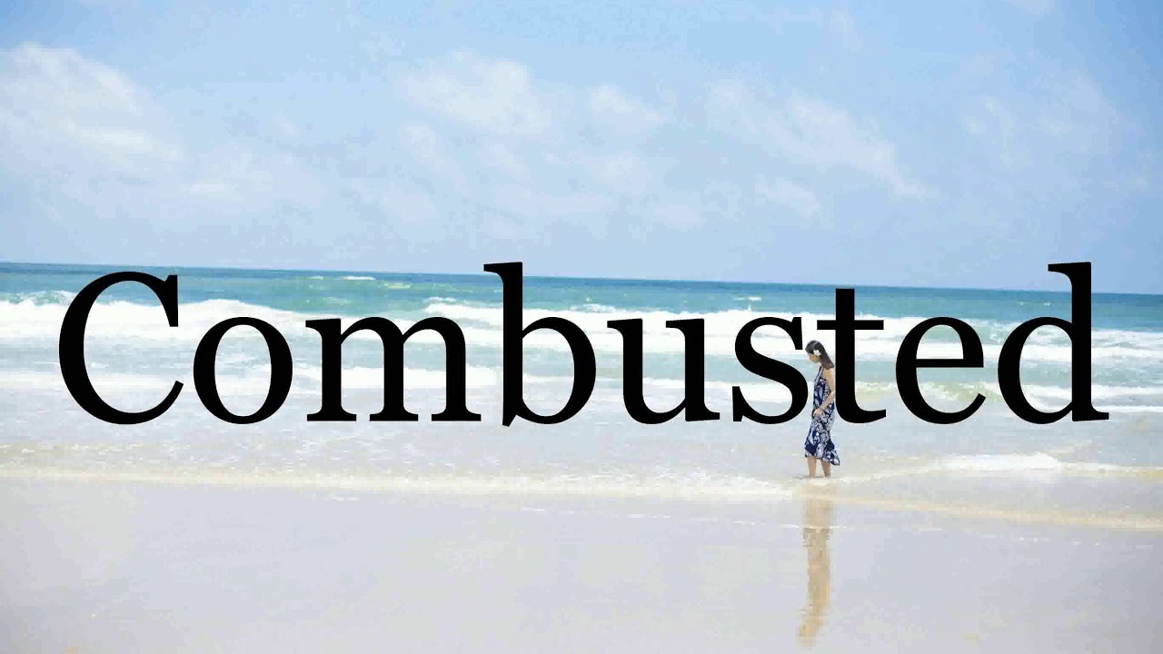 How To Pronounce Combusted🌈🌈🌈🌈🌈🌈Pronunciation Of Combusted - YouTube