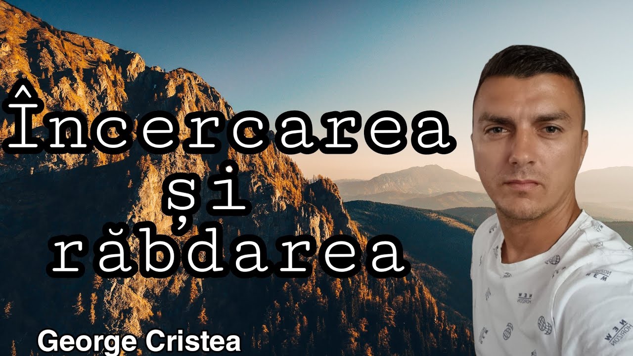 Încercarea și răbdarea-George Cristea(Live) - YouTube