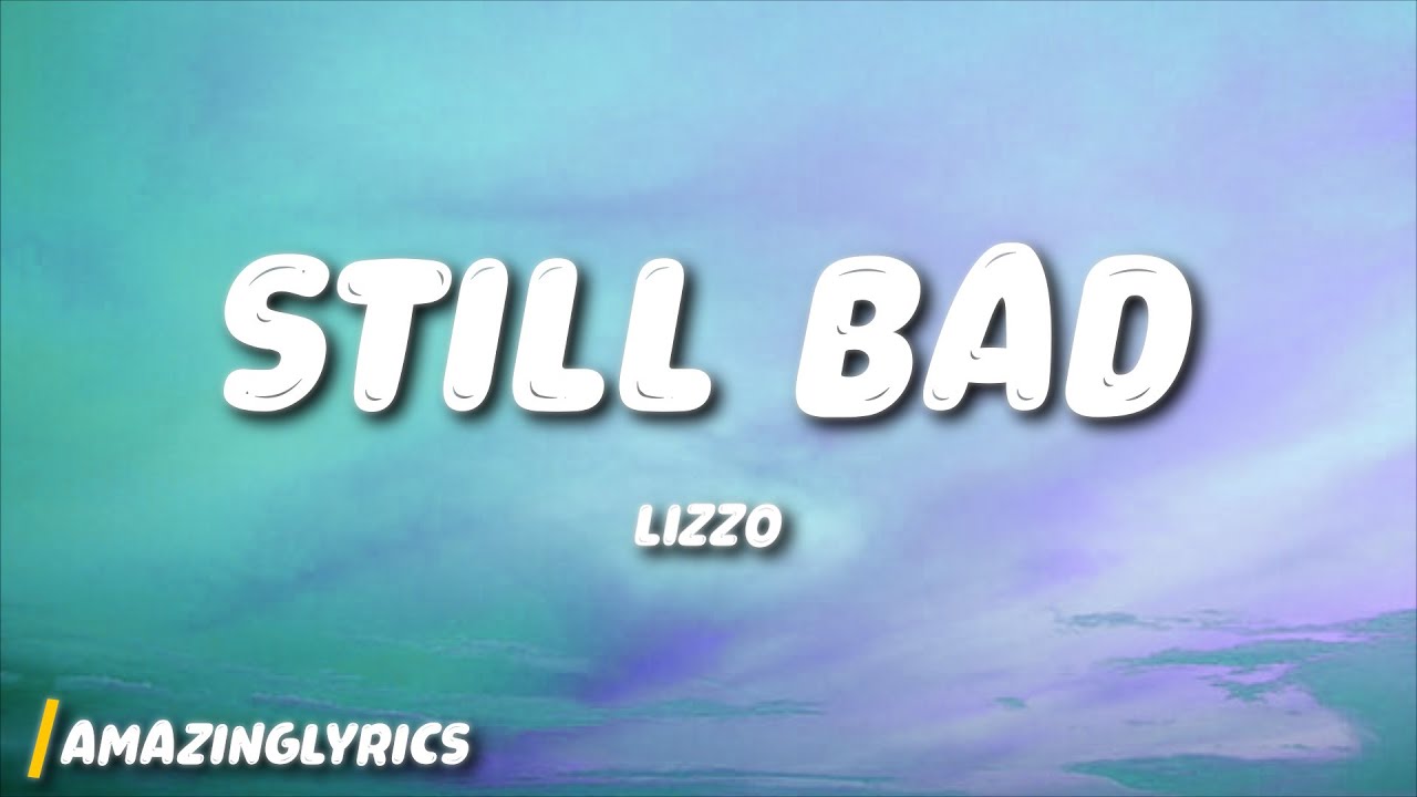 Lizzo - Still Bad - YouTube