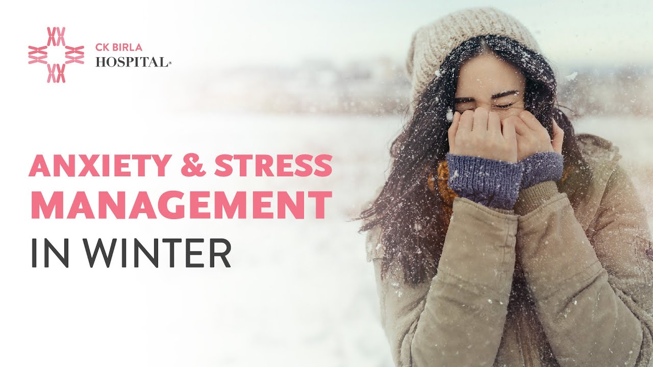 Anxiety & Stress Management In Winter | CK Birla Hospital - YouTube