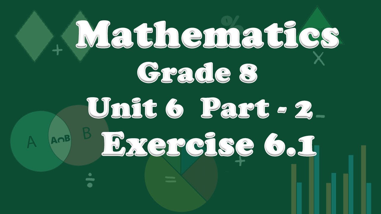 Grade 8 Mathematics Unit 6 Part 2: Exercise 6.1 - YouTube