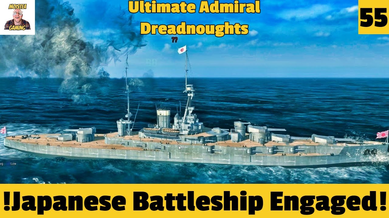 Japanese Battleship Engaged ! Ep 55 / Ultimate Admiral Dreadnoughts ...