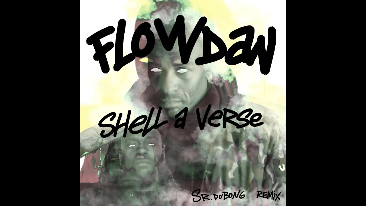 FLOWDAN - SHELL A VERSE (Sr. DuBong Remix) - YouTube