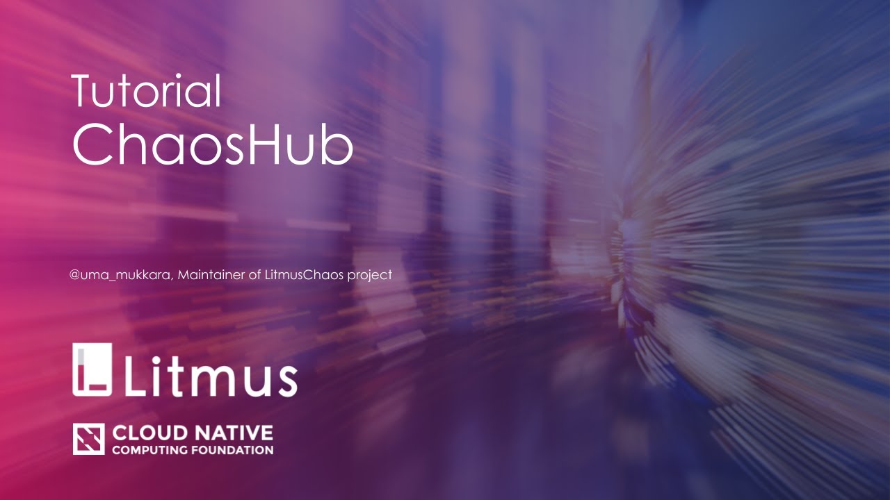 ChaosHub | Cloud-Native Chaos Engineering | Litmus Tutorials | - YouTube