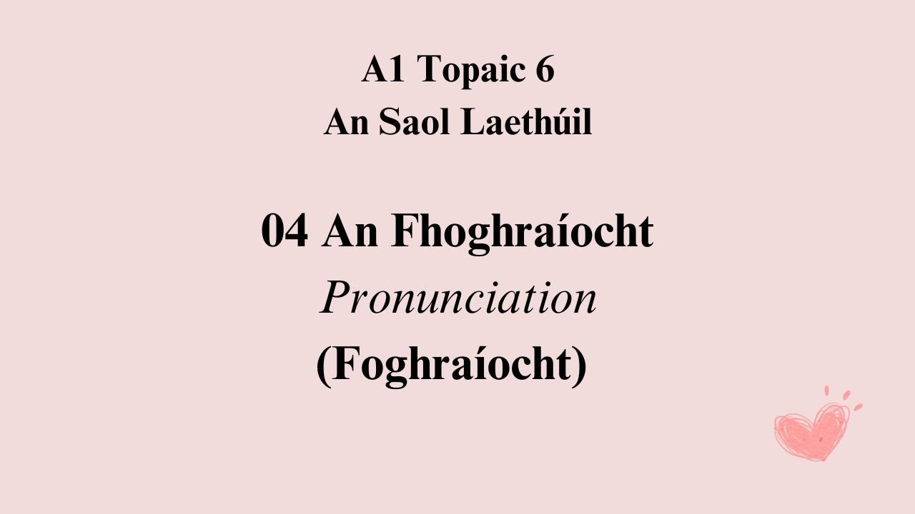04 An Fhoghraíocht n leathan agus n caol - Pronunciation broad ...