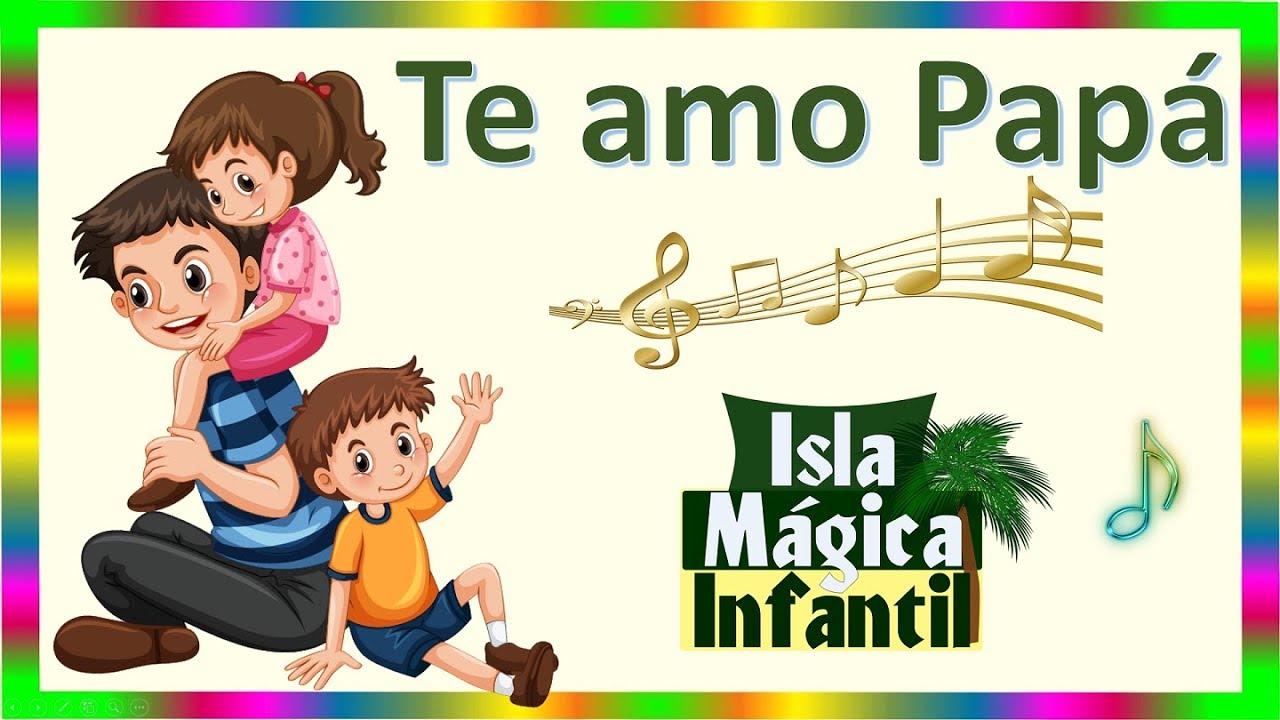 Canción infantil - DIA DEL PADRE -TE AMO PAPA - YouTube