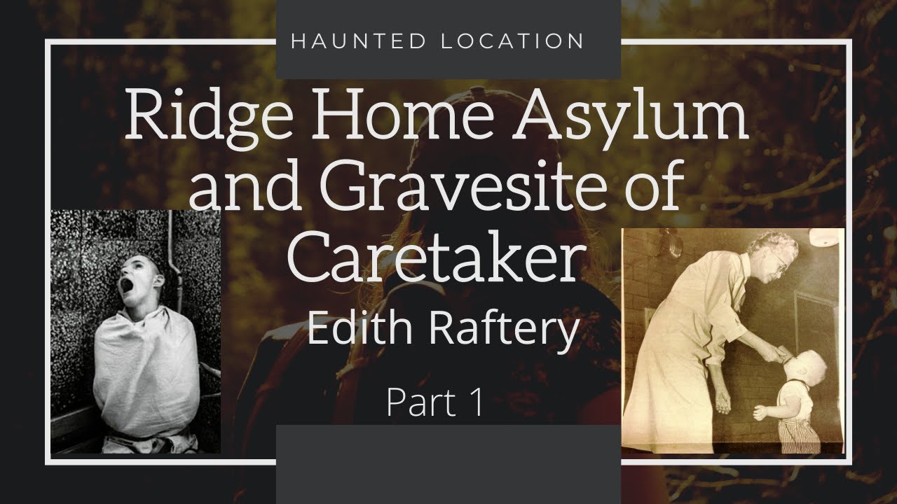 The Ridge Home Asylum Location and Gravesite of Caretaker Edith Raftery ...