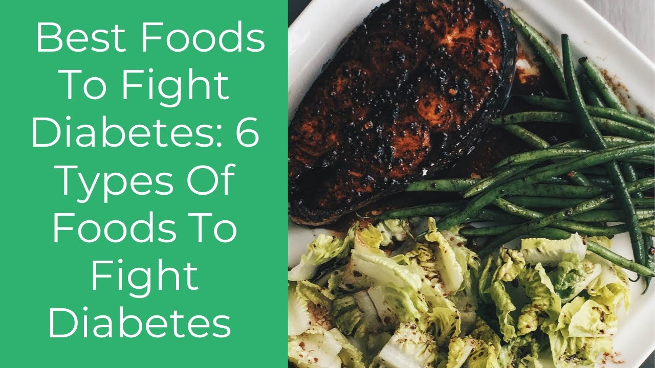 Best Foods To Fight Diabetes: 6 Types Of Foods To Fight Diabetes - YouTube