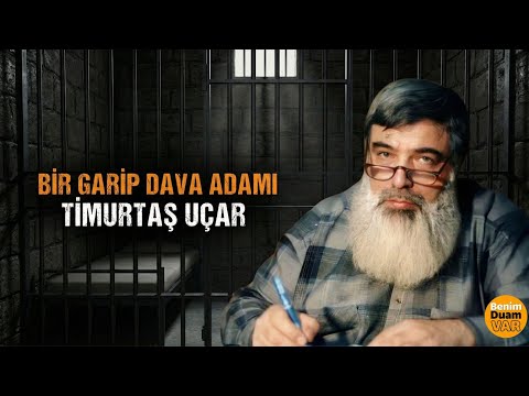 Bir Garip Dava Adamı: Timurtaş Uçar Hoca 