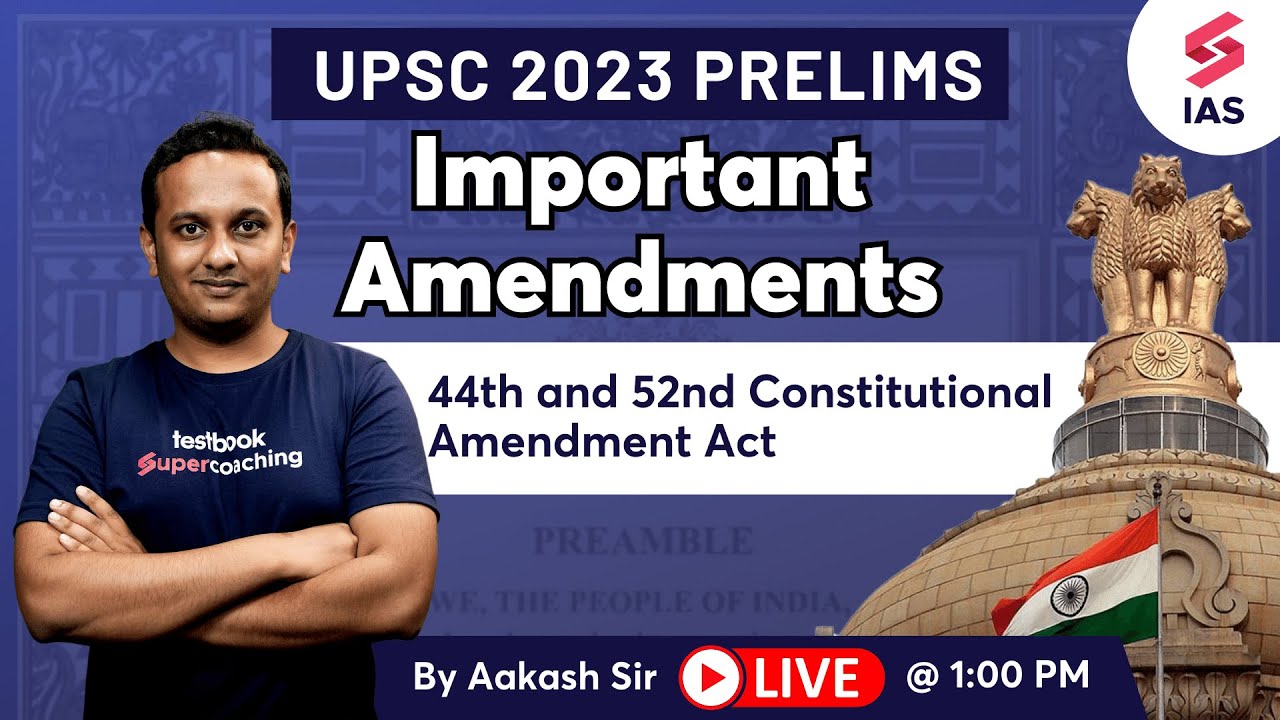 Important Amendments of Indian Constitution | 44th and 52nd Amendment ...
